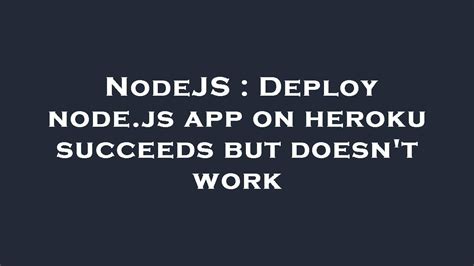 Nodejs Deploy Nodejs App On Heroku Succeeds But Doesnt Work Youtube