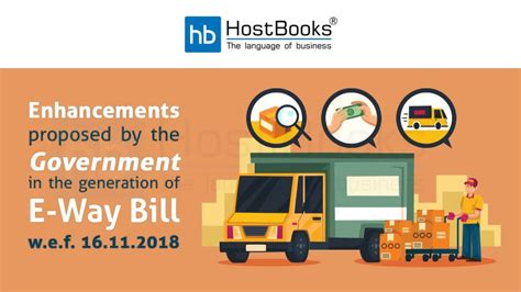 Generation Of E Way Bill Enhancements Proposed By The Govt HostBooks