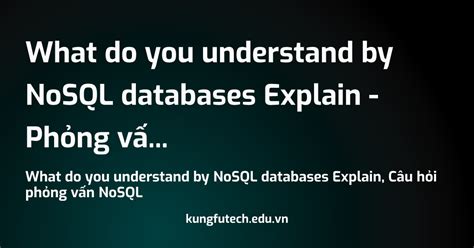 What Do You Understand By Nosql Databases Explain Phỏng Vấn Nosql