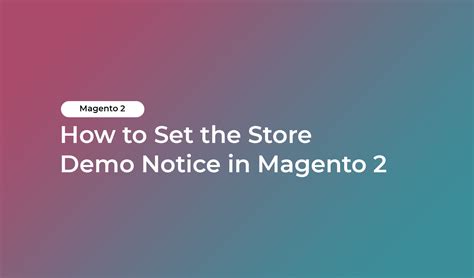 How To Set The Store Demo Notice In Magento 2 Hiddentechies