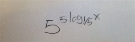 Solved 5 5 Log 1 5 X How Do I Simplify This Chegg Com