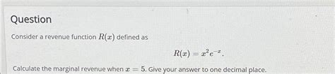 solved questionconsider a revenue function r x ﻿defined