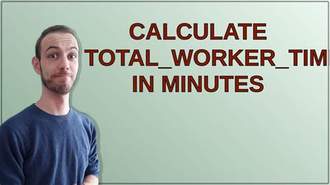 dba calculate total worker time in minutes youtube