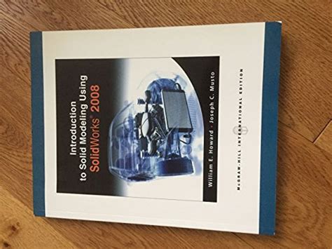 Introduction To Solid Modeling Using Solidworks 2008 Howard William