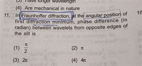11 In Fraunhoffer Diffraction At The Angular Position Of First Diffraction Minimum Phase