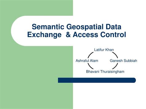 PPT Semantic Geospatial Data Exchange Access Control PowerPoint Presentation ID