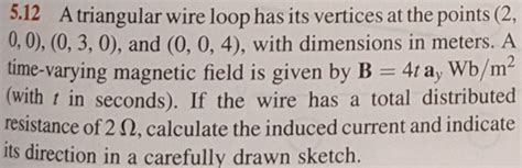 Solved 5 12 A Triangular Wire Loop Has Its Vertices At The Chegg Com