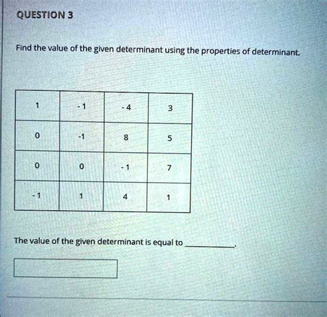 SOLVED QUESTION Find The Value Of The Given Determinant Using The Properties Of Determinant