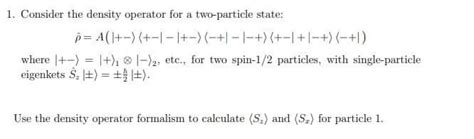 solved 1 consider the density operator for a two particle
