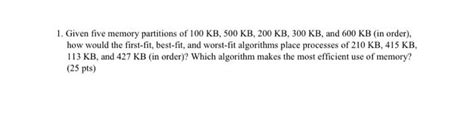 solved 1 given five memory partitions of 100 kb 500 kb