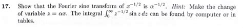 Solved 7 Show That The Fourier Sine Transform Of X−1 2 Is