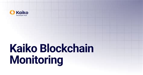 Kaiko Blockchain Monitoring Developer Hub
