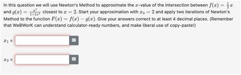 Solved In This Question We Will Use Newton S Method To Chegg