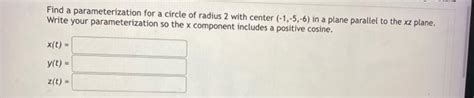 solved find a parameterization for a circle of radius 2 with