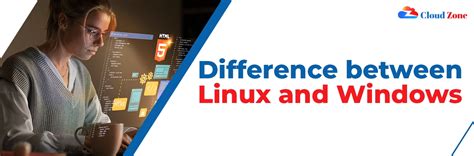 Difference between Linux and Windows - Cloud Zone