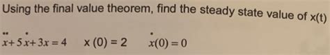 Solved Using The Final Value Theorem Find The Steady State