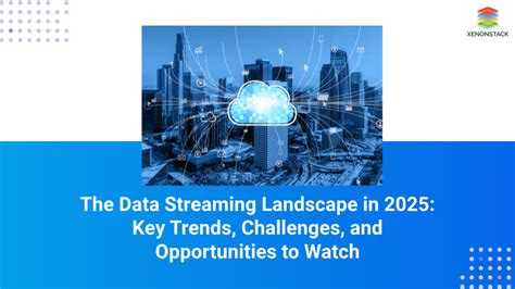 Xenonstack On Linkedin Navigating The Data Streaming Landscape In 2025