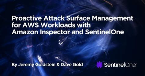 Proactive Attack Surface Management For Aws Workloads With Amazon Inspector And Sentinelone
