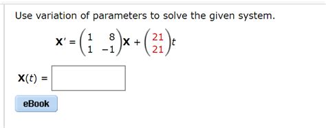 Solved Use Variation Of Parameters To Solve The Given Chegg Com