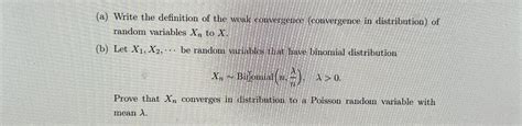 Solved A Write The Definition Of The Weak Convergence Chegg