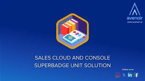SALES CLOUD AND CONSOLE SUPERBADGE UNIT SOLUTION