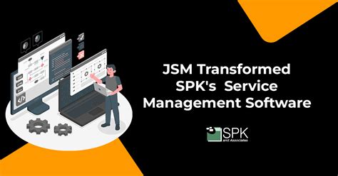 Jsm Transformed Spks Service Management Software Spk And Associates