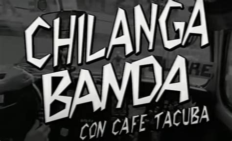 Esta Es La Historia Detrás De La Canción Chilanga Banda De Café Tacuba