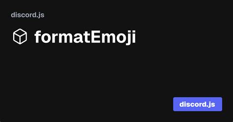 formatemoji discord js 14 17 3 discord js