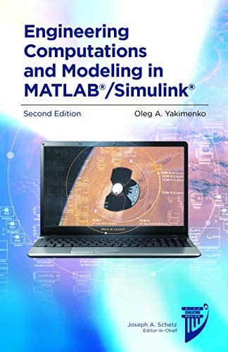 Engineering Computations And Modeling In Matlab®simulink® Aiaa Education Oleg A Yakimenko