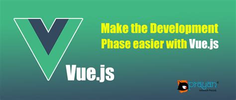 Make The Development Phase Easier With Vue Js Prayan Infotech