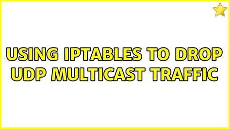 Using Iptables To Drop Udp Multicast Traffic Youtube
