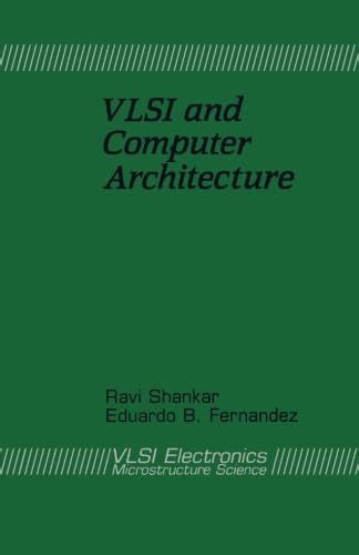 Vlsi And Computer Architecture Vlsi Electronics Microstructure Science Vol 20 Shankar Ravi