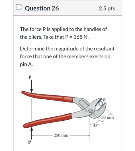 Solved Question 26 2 5 Pts The Force P Is Applied To The