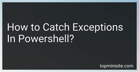 How To Catch Exceptions In Powershell In 2024