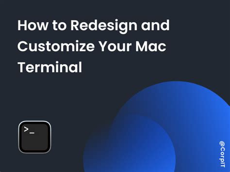 How To Redesign And Customize Your Mac Terminal CorpIT