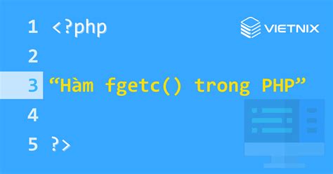 Tổng hợp kiến thức về hàm fgetc trong PHP