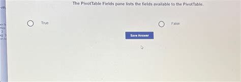 Solved The Pivottable Fields Pane Lists The Fields Available