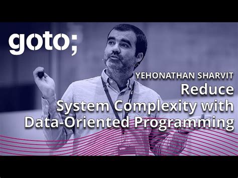 Goto Conferences Talk Reduce System Complexity With Data Oriented