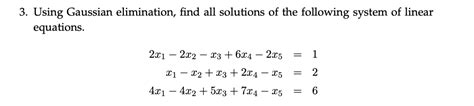 Solved Using Gaussian Elimination Find All Solutions Of The Chegg