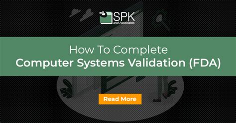 How To Complete Computer Systems Validation Fda Spk And Associates