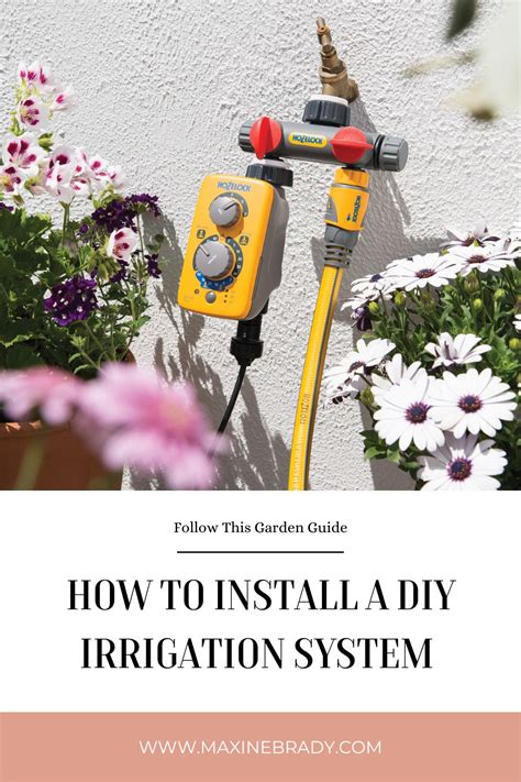 How To Easily Install A DIY Irrigation System In Your Garden Maxine Brady