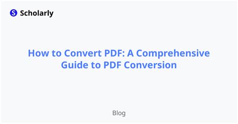 How To Convert PDF A Comprehensive Guide To PDF Conversion Scholarly Blog