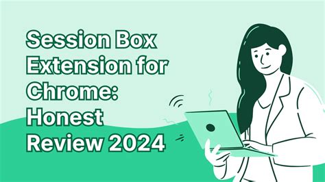 Session Box Extension For Chrome Honest Review 2025