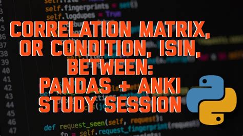 Pandas Corr Matrix Or Condition Isin Between Cumulative Sum Youtube