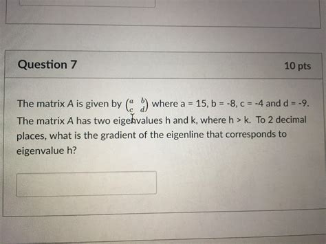 Solved Question 7 10 Pts The Matrix A Is Given By A Where