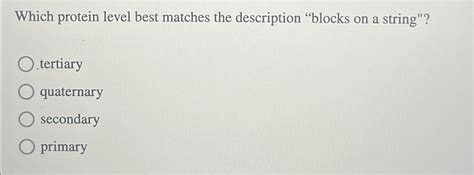 Solved Which Protein Level Best Matches The Description