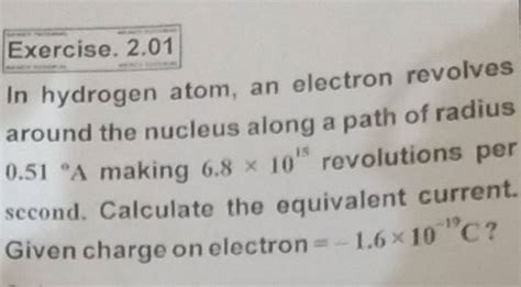 exercise 2 01 in hydrogen atom an electron revolves around the nucleus