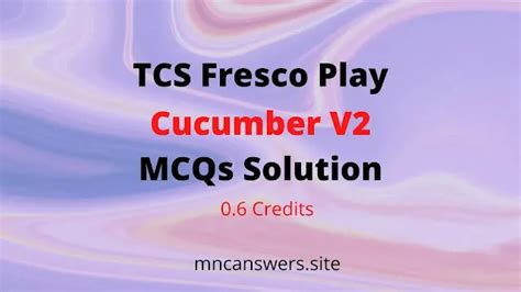 cucumber v2 mcqs solution tcs fresco play 0 6 credits mnc answers