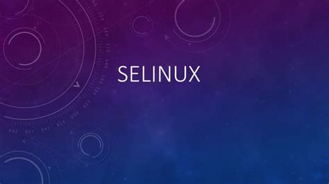 Selinux Pptx Operating Systems Computer Software And Applications Selinux Pptx Operating Systems Computer Software And Applications