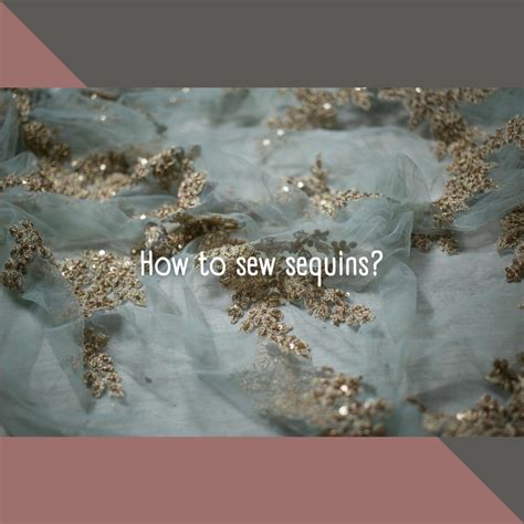 How To Sew Sequins Simple Steps Sewing Insight
